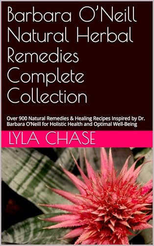 Barbara O’Neill Natural Herbal Remedies Complete Collection: Over 900 ...