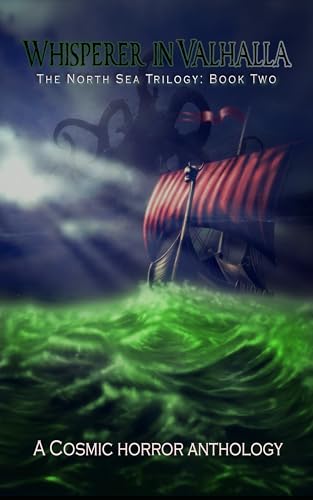 Whisperer in Valhalla: The North Sea Trilogy Book Two: A Cosmic Horror ...
