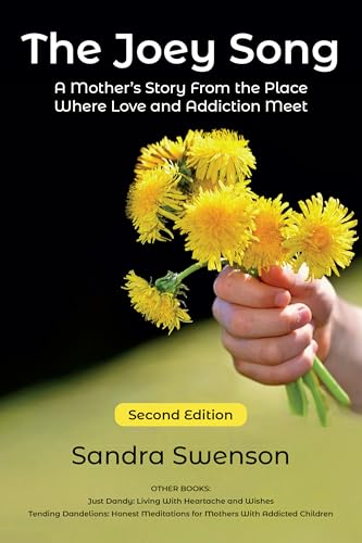 The Joey Song: A Mother’s Story From the Place Where Love and Addiction ...