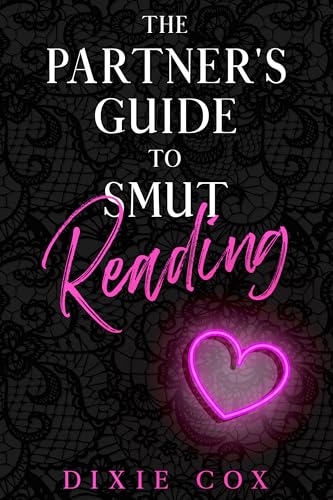 The Partner's Guide to Smut Reading by Dixie Cox | Goodreads