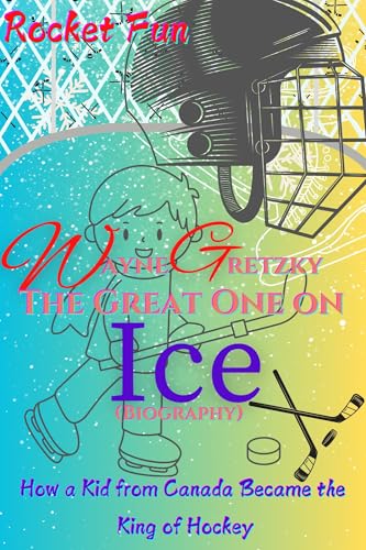 Wayne Gretzky The Great One on Ice ( Biography): How a Kid from Canada ...