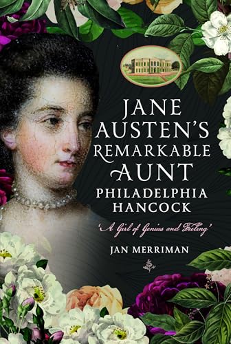 Jane Austen's Remarkable Aunt, Philadelphia Hancock: A Girl of Genius ...