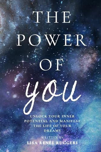 The Power of You: Unlock Your Inner Potential and Manifest the Life of ...