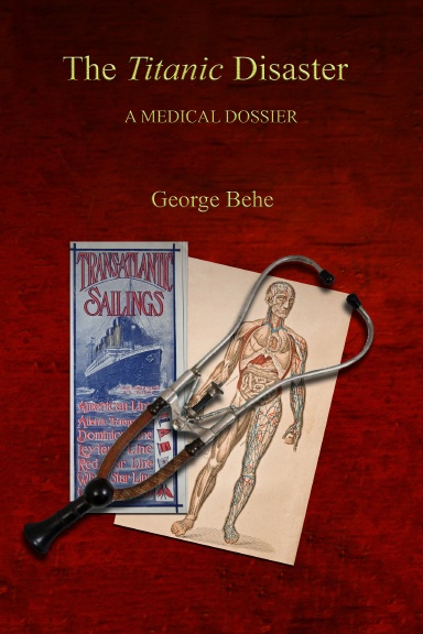 The Titanic Disaster: A Medical Dossier by George Behe | Goodreads
