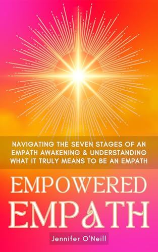 Empowered Empath: Navigating the Seven Stages of An Empath Awakening & Understanding What it ...