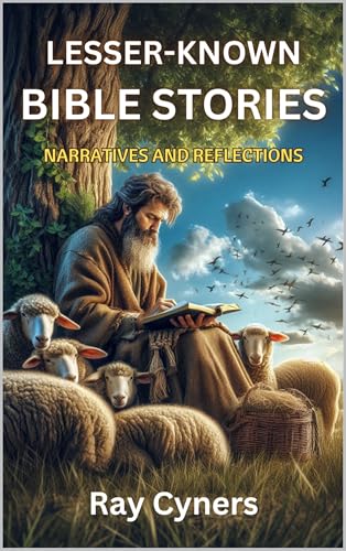 Lesser-Known Bible Stories: Narratives and Reflections by Ray Cyners ...