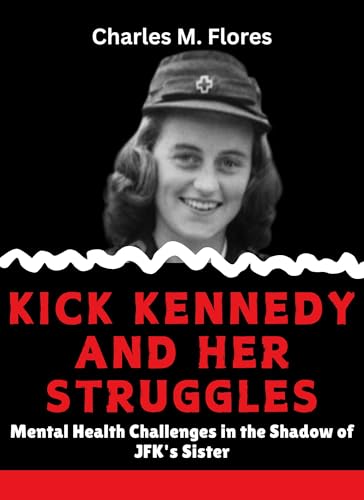 KICK KENNEDY AND HER STRUGGLES: Mental Health Challenges in the Shadow ...