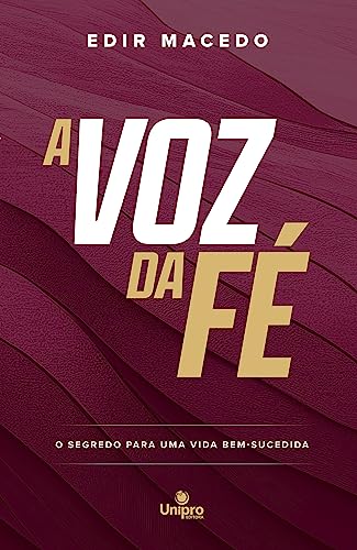 A voz da fé: O segredo para uma vida bem-sucedida by Edir Macedo ...
