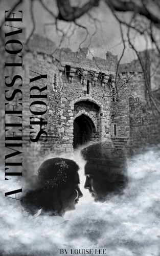 A Timeless Love Story by Louise Lee | Goodreads