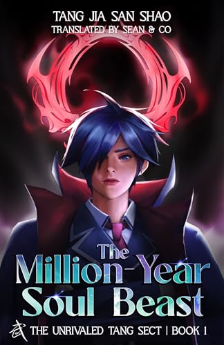 The Million-Year Soul Beast: Unrivaled Tang Sect, Book 1 by Tang Jia ...