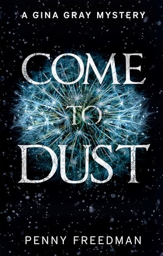 Come to Dust by Penny Freedman | Goodreads