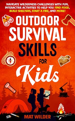Outdoor Survival Skills for Kids by Mat Wilder | Goodreads
