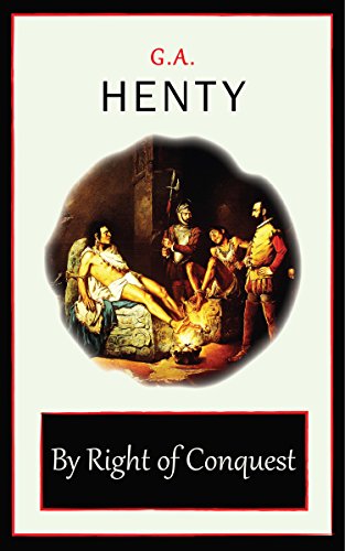 By Right of Conquest by G.A. Henty | Goodreads