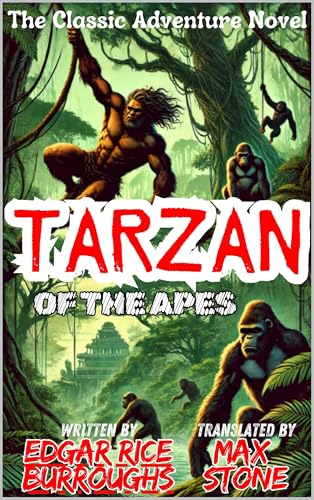 Tarzan of the Apes (Illustrated): Reliving the Beloved Classic ...