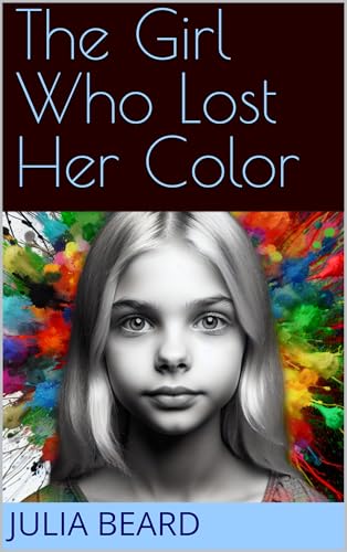 The Girl Who Lost Her Color by Julia Beard | Goodreads