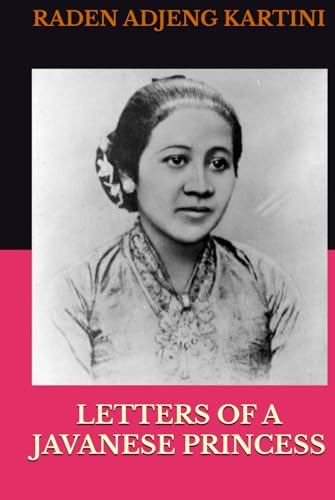 LETTERS OF A JAVANESE PRINCESS by Raden Adjeng Kartini | Goodreads