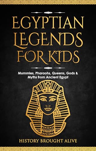 Egyptian Legends For Kids: Mummies, Pharaohs, Queens, Gods & Myths From ...