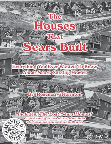 The Houses That Sears Built: Everything You Ever Wanted to Know About ...