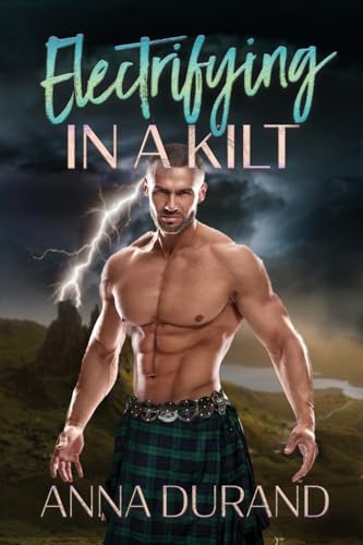 Electrifying in a Kilt (Hot Scots) by Anna Durand | Goodreads
