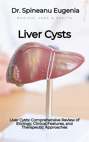 Liver Cysts: Comprehensive Review of Etiology, Clinical Features, and ...