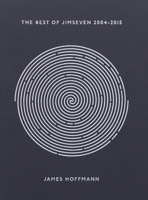 The Best of Jimseven 2004-2015 by James Hoffmann | Goodreads