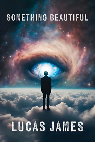 Something Beautiful by Lucas James | Goodreads