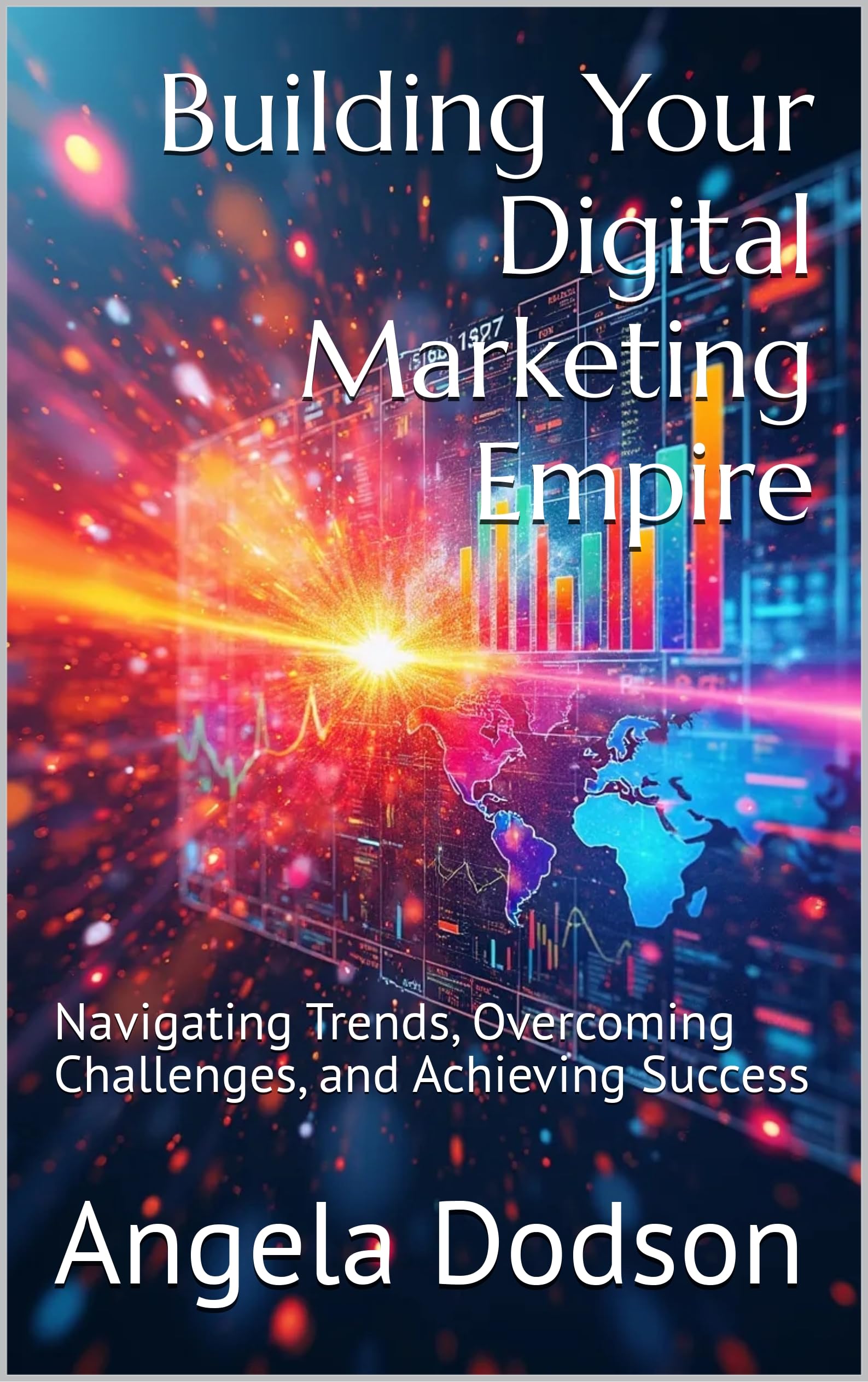 Building Your Digital Marketing Empire: Navigating Trends, Overcoming ...