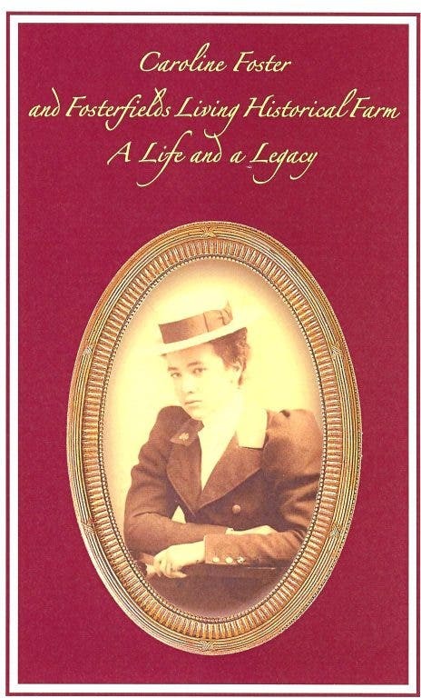 Caroline Foster and Fosterfields Living Historical Farm: A Life and a ...