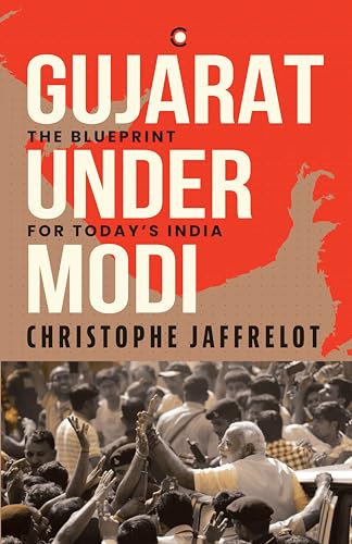 Gujarat Under Modi: The Blueprint for Today's India by Christophe ...