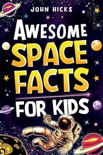 Awesome Space Facts for Kids: Discover Amazing Facts, Mind-Blowing ...