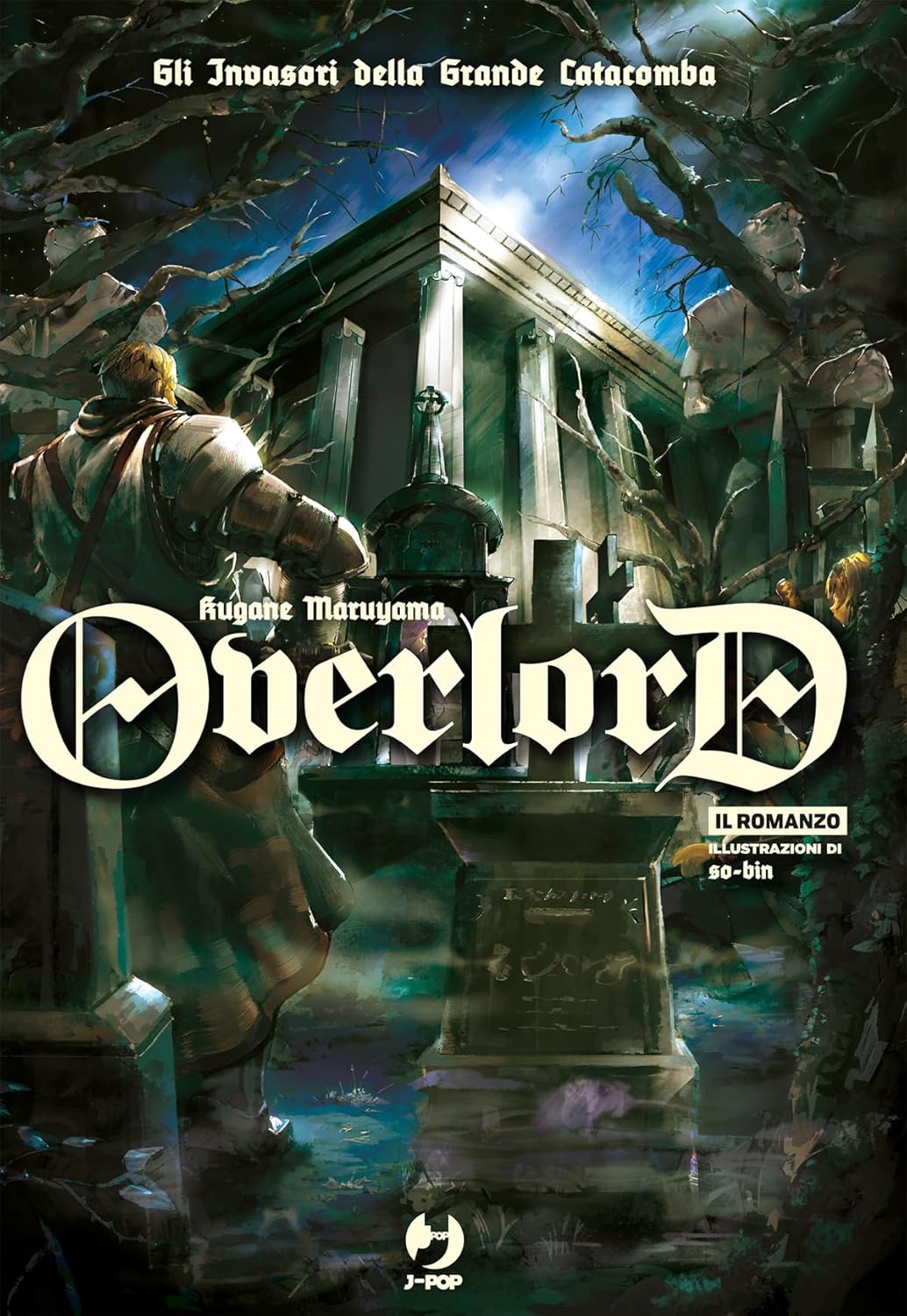 Overlord. Il Romanzo, Vol. 7: Gli Invasori della Grande Catacomba by ...