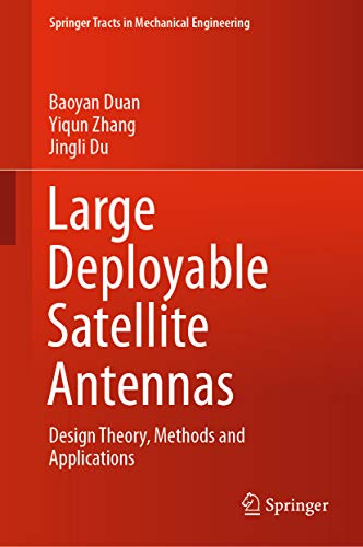 Large Deployable Satellite Antennas: Design Theory, Methods and ...