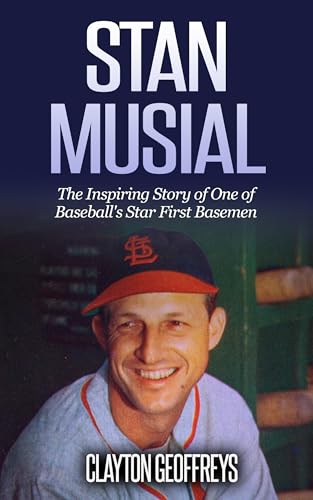 Stan Musial: The Inspiring Story of One of Baseball's Star First ...