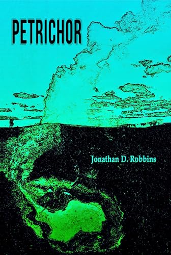 Petrichor by Jonathan D. Robbins | Goodreads