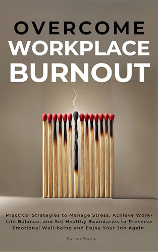 Overcome Workplace Burnout: Practical Strategies to Manage Stress ...