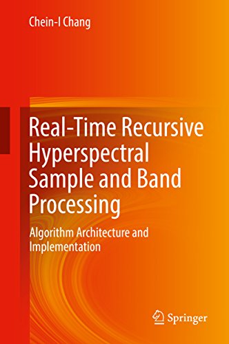 Real-Time Recursive Hyperspectral Sample and Band Processing: Algorithm Architecture and ...