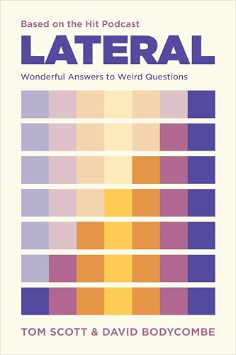 Lateral: Wonderful Answers to Weird Questions by Tom Scott | Goodreads