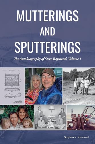 Mutterings and Sputterings: The Autobiography of Steve Raymond, Volume 1 by Stephen Raymond ...