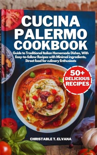 Cucina Palermo Cookbook: Guides to Traditional Italian Homemade Dishes ...
