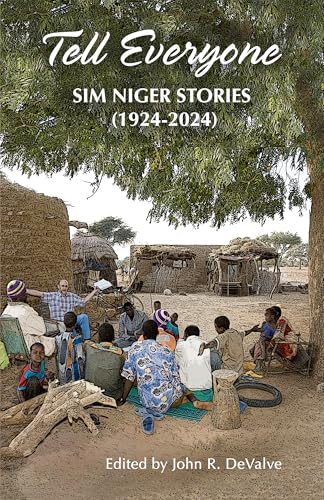 Tell Everyone: SIM Niger Stories (1924-2024) by DEVALVE | Goodreads