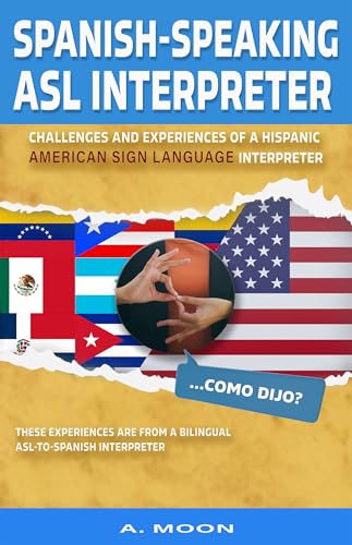 Spanish-Speaking American Sign Language Interpreter: Challenges and ...