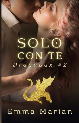 SOLO CON TE: Serie DragoLux #2 (Italian Edition) by Emma Marian | Goodreads