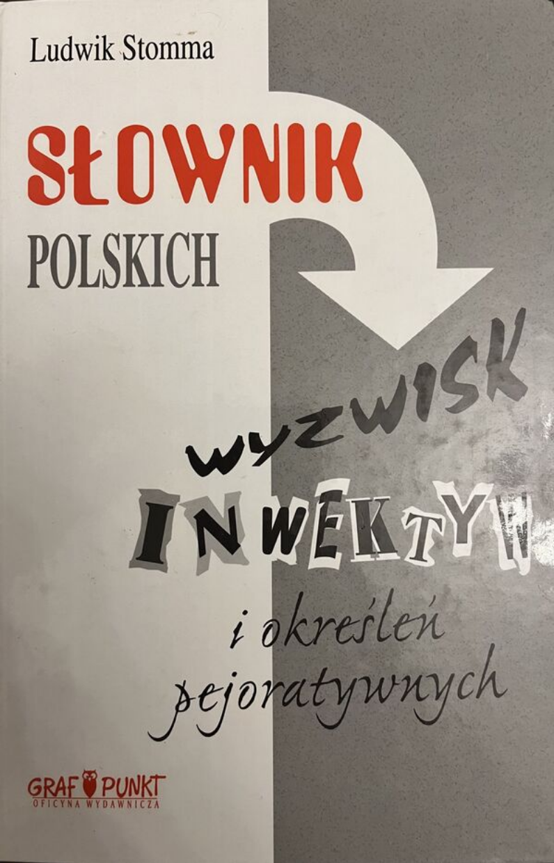 Słownik polskich wyzwisk, inwektyw i określeń pejoratywnych by Ludwik ...