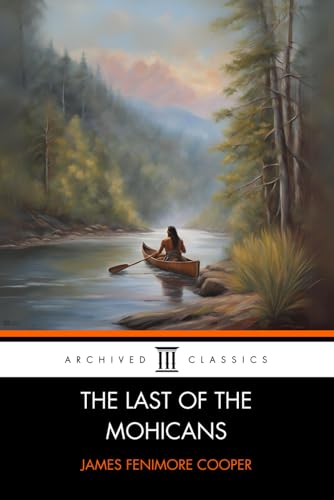 The Last of the Mohicans: A Narrative of 1757 by James Fenimore Cooper ...