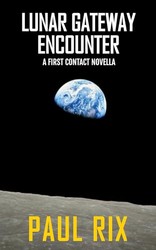 Lunar Gateway Encounter: A First Contact Novella by Paul Rix | Goodreads