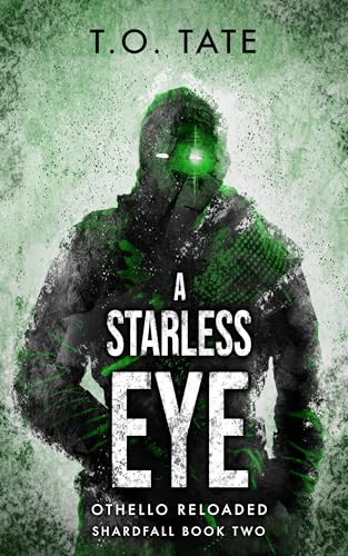 A Starless Eye: Othello Reloaded (Shardfall Book 2) by T.O. Tate | Goodreads