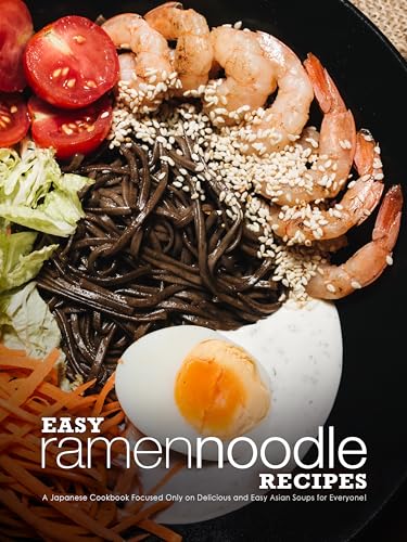 Easy Ramen Noodle Recipes: A Japanese Cookbook Focused Only on ...