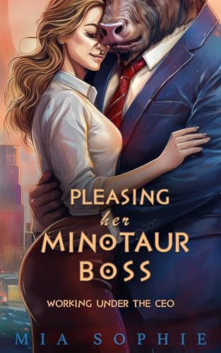 Pleasing Her Minotaur Boss: A Minotaur CEO Romance by Mia Sophie | Goodreads