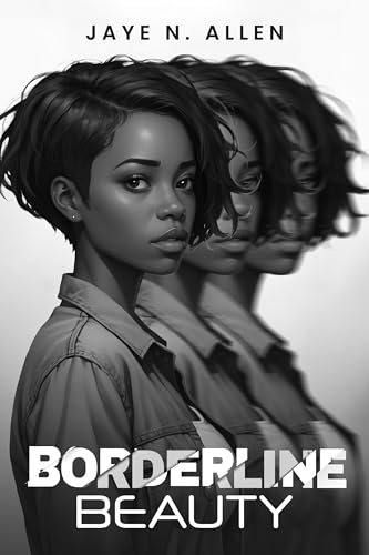 Borderline Beauty: life in the system by Jaye N. Allen | Goodreads