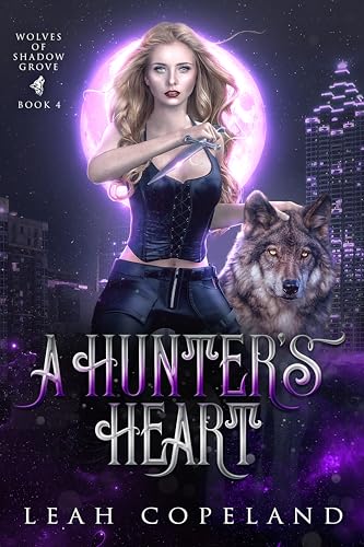 A Hunter's Heart: Wolves of Shadow Grove, Book 4 by Leah Copeland ...